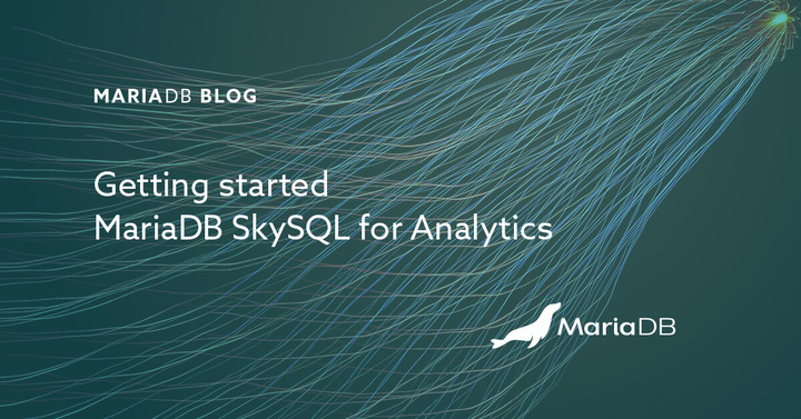 Getting Started with MariaDB SkySQL for Analytics | MariaDB