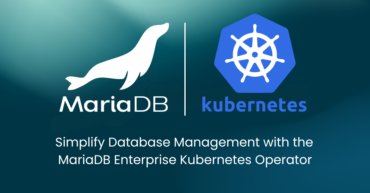 Simplify Database Management With The Mariadb Kubernetes Operator For